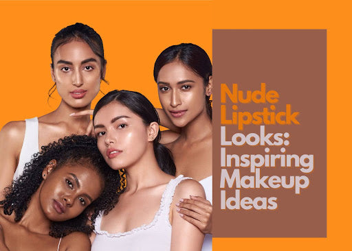 Top Nude Lipstick Looks: Inspiring Makeup Ideas – Type Beauty